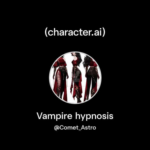 Chat with Vampire hypnosis | character.ai | AI Chat, Reimagined–Your ...