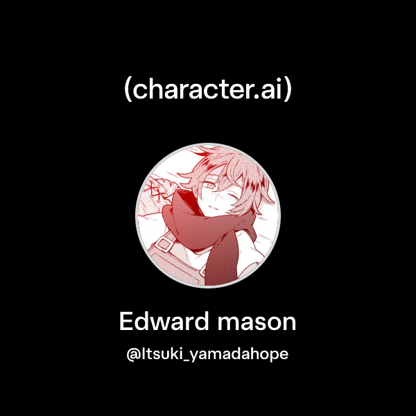Chat with Edward mason | character.ai | Personalized AI for every ...