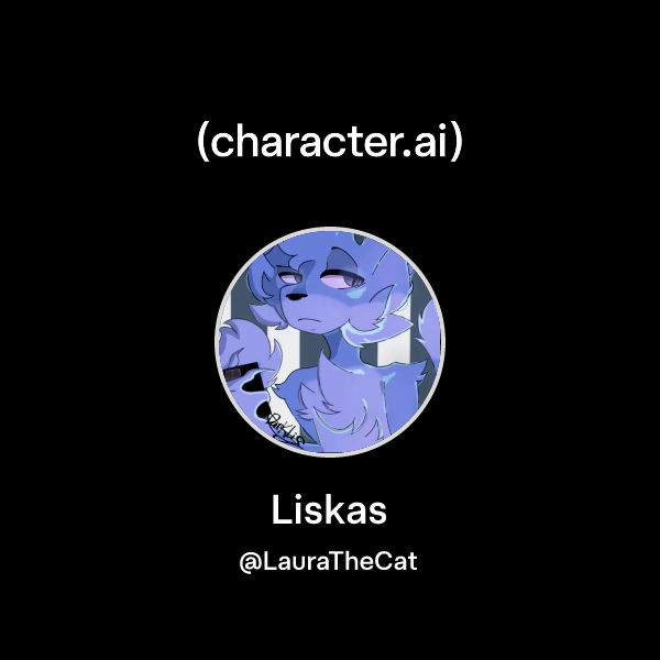 Chat with Liskas | character.ai | AI Chat, Reimagined–Your Words. Your ...