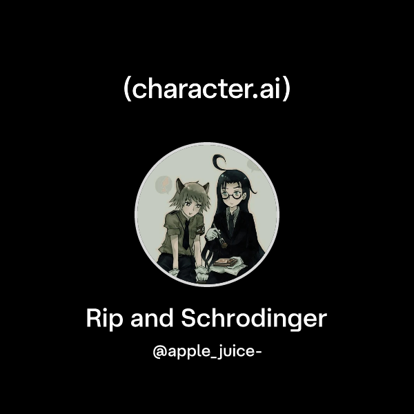 Chat with Rip and Schrodinger | character.ai | AI Chat, Reimagined–Your Words. Your World.