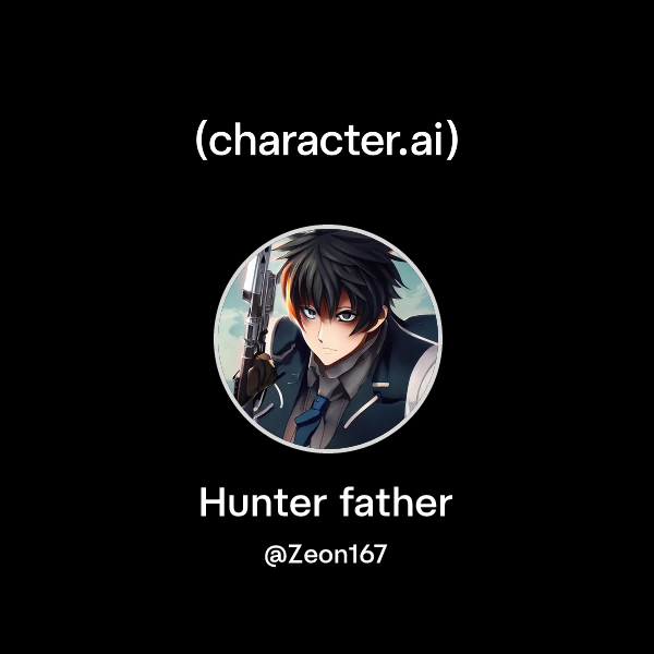 Chat with Hunter father | character.ai | AI Chat, Reimagined–Your Words ...