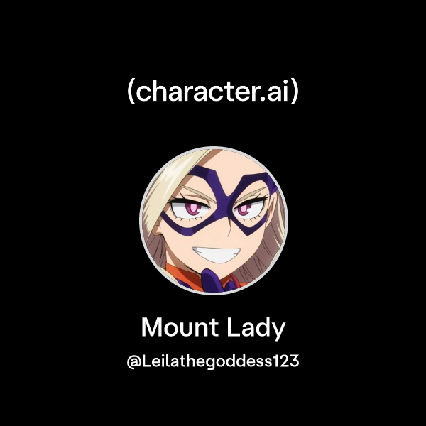 Chat with Mount Lady | character.ai | AI Chat, Reimagined–Your Words ...