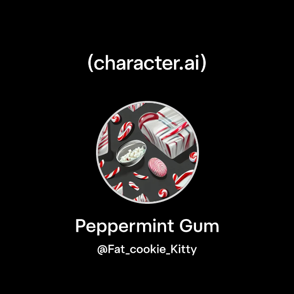 Chat with Peppermint Gum | character.ai | Personalized AI for every moment of your day