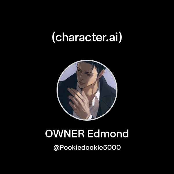 Chat with OWNER Edmond | character.ai | AI Chat, Reimagined–Your Words ...