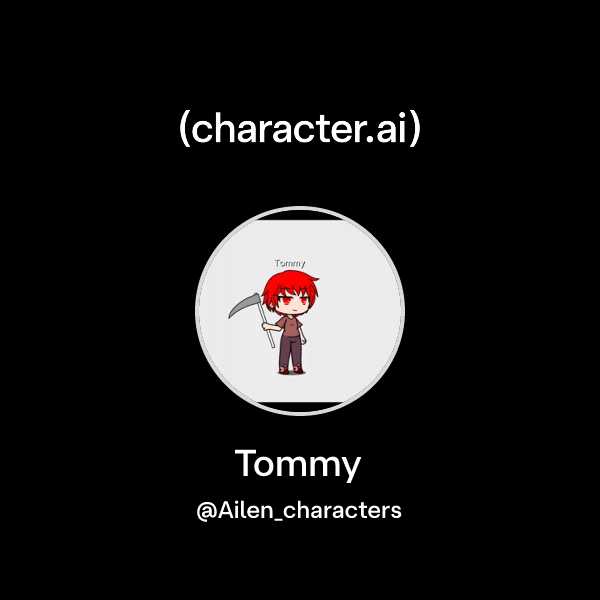 Chat with Tommy | character.ai | Personalized AI for every moment of ...