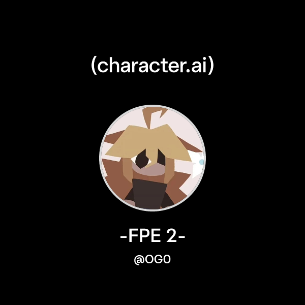 Chat with -FPE 2- | character.ai | AI Chat, Reimagined–Your Words. Your ...