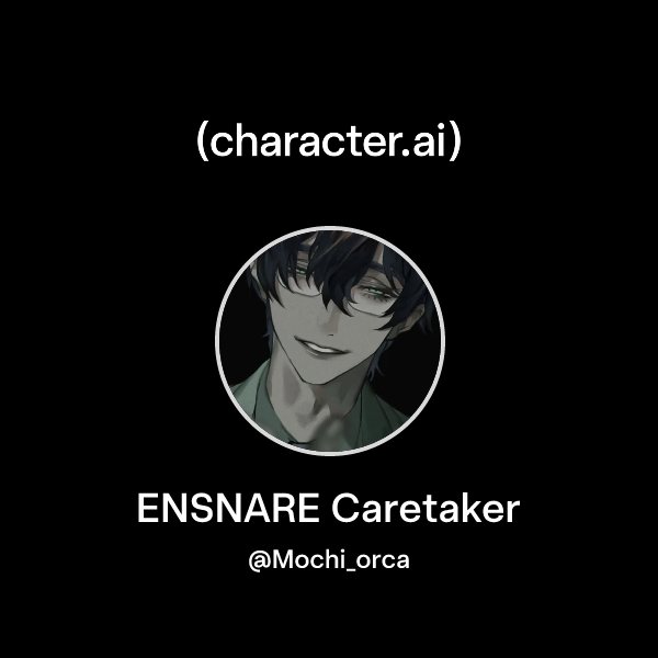 Chat with ENSNARE Caretaker | character.ai | AI Chat, Reimagined–Your ...