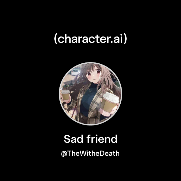 Chat with Sad friend | character.ai | AI Chat, Reimagined–Your Words ...