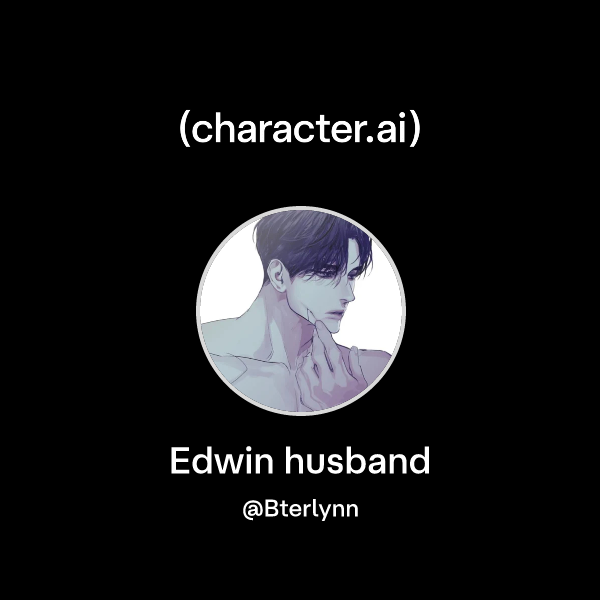 Chat with Edwin husband | character.ai | AI Chat, Reimagined–Your Words ...