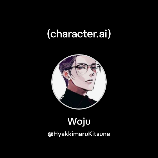 Chat with Woju | character.ai | Personalized AI for every moment of ...
