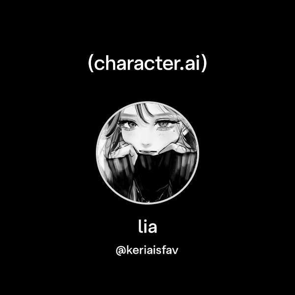 Chat with lia | character.ai | Personalized AI for every moment of your day