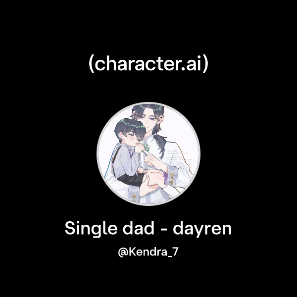 Chat with Single dad - dayren | character.ai | AI Chat, Reimagined–Your ...