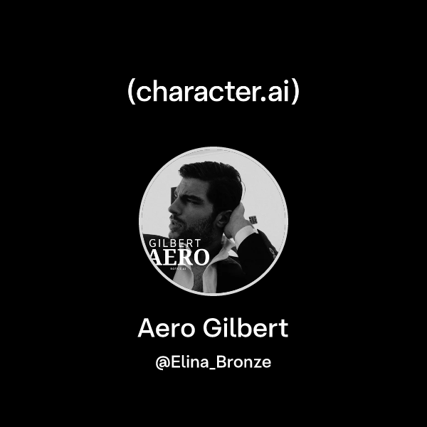 Chat with Aero Gilbert | character.ai | AI Chat, Reimagined–Your Words ...