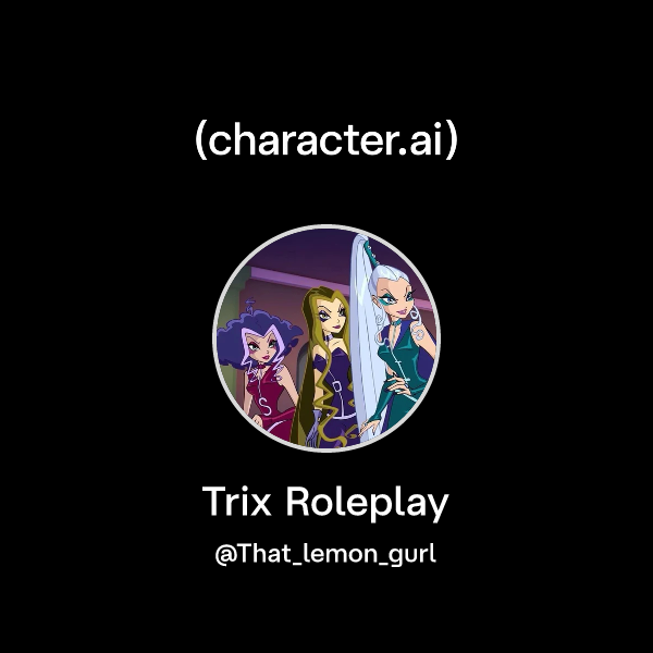 Chat with Trix Roleplay | character.ai | AI Chat, Reimagined–Your Words. Your World.