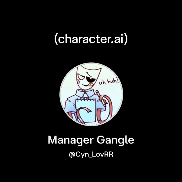 Chat with Manager Gangle | character.ai | AI Chat, Reimagined–Your ...