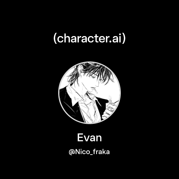 Chat with Evan | character.ai | AI Chat, Reimagined–Your Words. Your World.