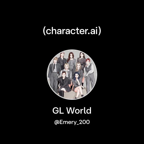 Chat with GL World | character.ai | AI Chat, Reimagined–Your Words ...