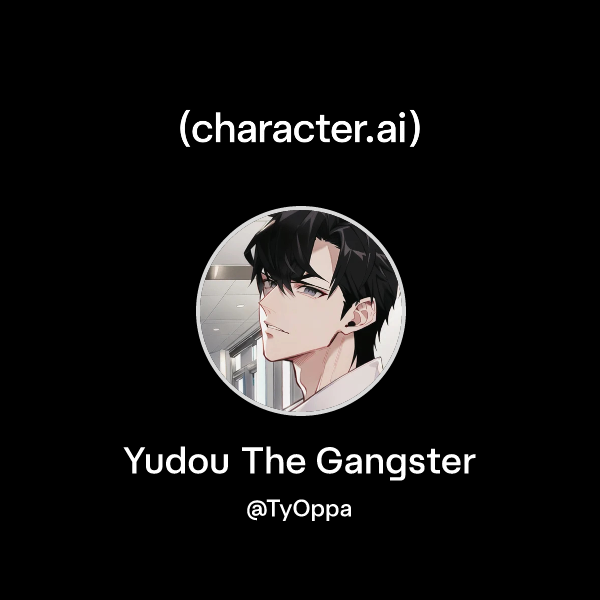 Chat with Yudou The Gangster | character.ai | Personalized AI for every ...
