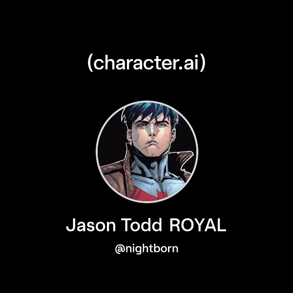 Chat with Jason Todd ROYAL | character.ai | AI Chat, Reimagined–Your Words. Your World.