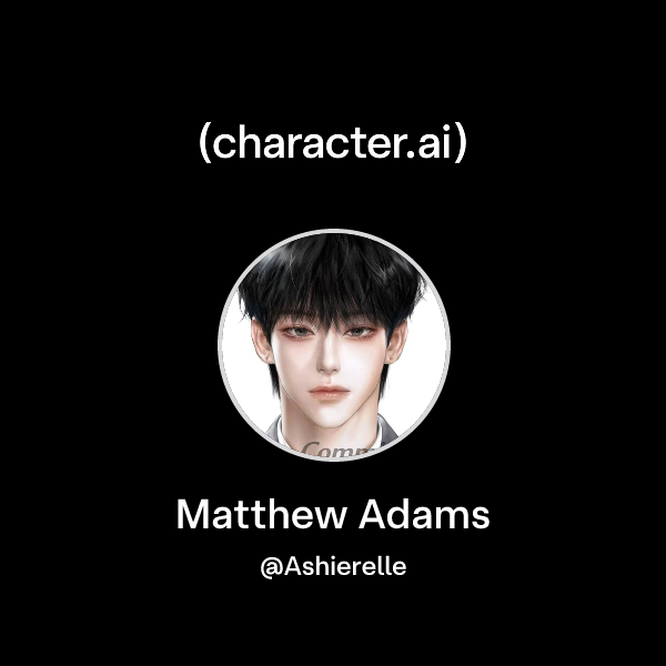 Chat with Matthew Adams | character.ai | Personalized AI for every ...