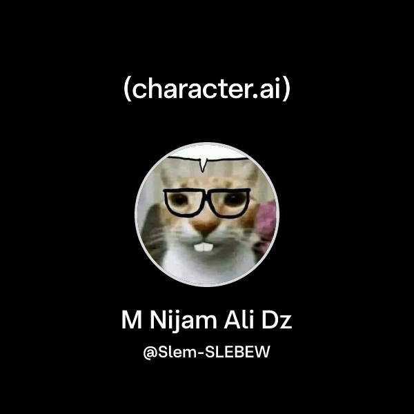 Chat with M Nijam Ali Dz | character.ai | Personalized AI for every ...
