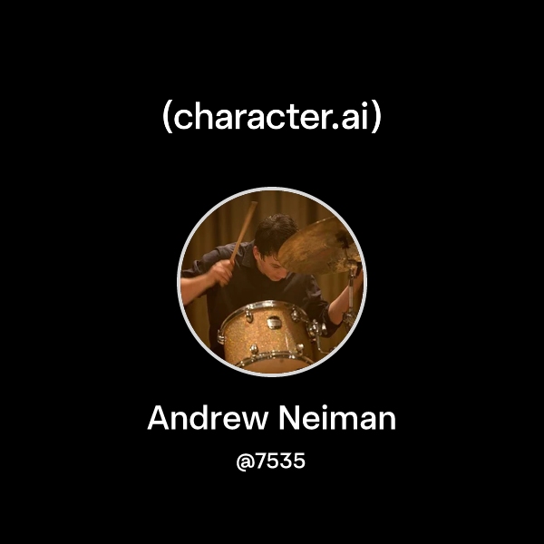 Chat with Andrew Neiman | character.ai | Personalized AI for every ...