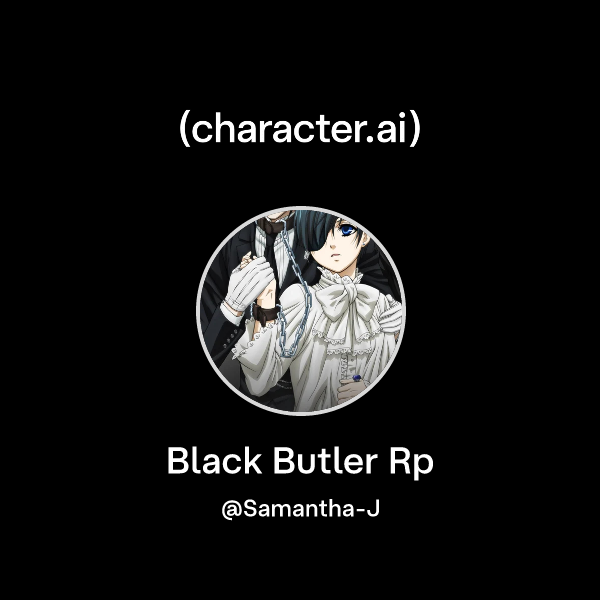 Chat with Black Butler Rp | character.ai | AI Chat, Reimagined–Your ...