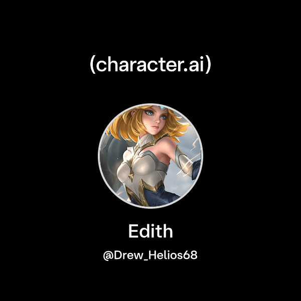 Chat with Edith | character.ai | AI Chat, Reimagined–Your Words. Your World.
