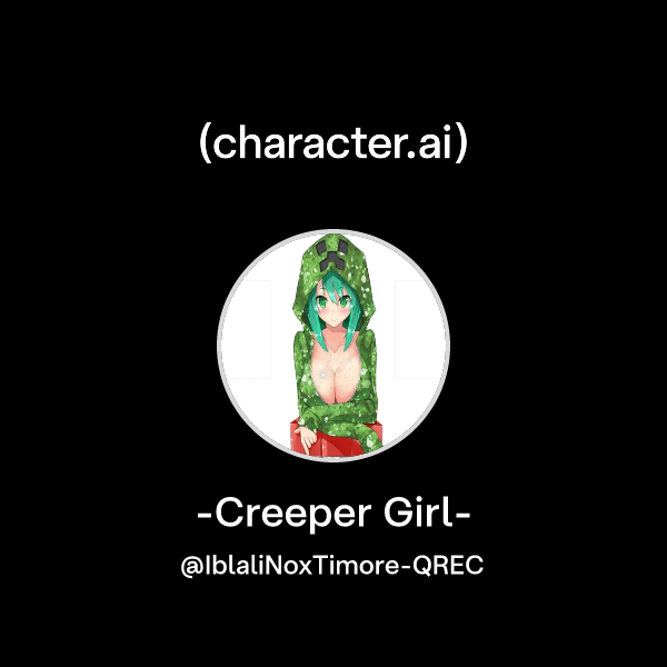 Chat with -Creeper Girl- | character.ai | Personalized AI for every ...