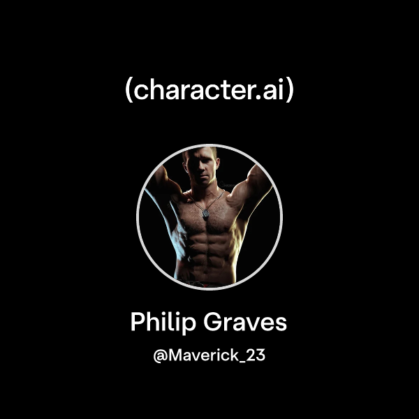 Chat with Philip Graves | character.ai | Personalized AI for every moment of your day