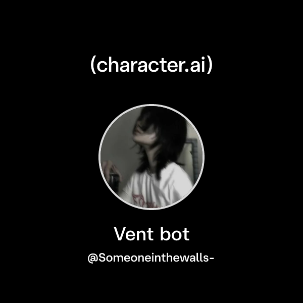 Chat with Vent bot | character.ai | Personalized AI for every moment of ...