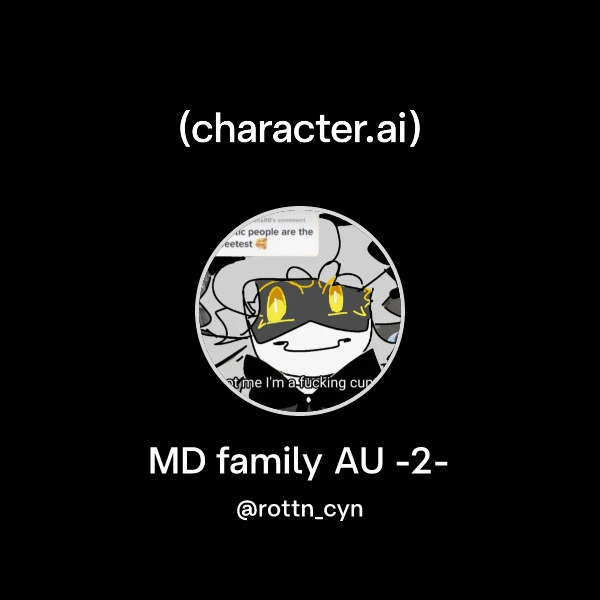 Chat with MD family AU -2- | character.ai | AI Chat, Reimagined–Your Words. Your World.