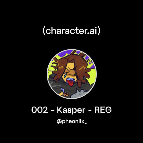Chat with 002 - Kasper - REG | character.ai | AI Chat, Reimagined–Your Words. Your World.
