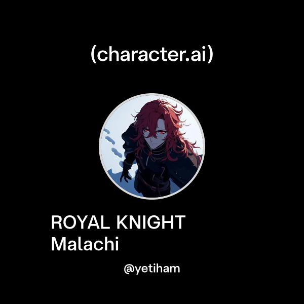 Chat with ROYAL KNIGHT Malachi | character.ai | AI Chat, Reimagined ...