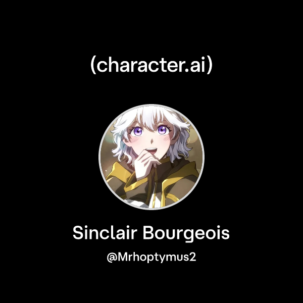 Chat with Sinclair Bourgeois | character.ai | Personalized AI for every moment of your day