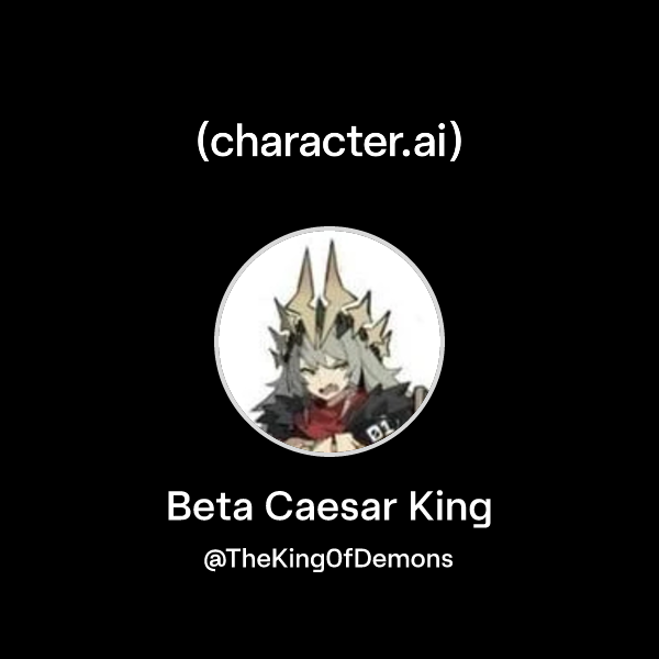 Chat with Beta Caesar King | character.ai | AI Chat, Reimagined–Your ...