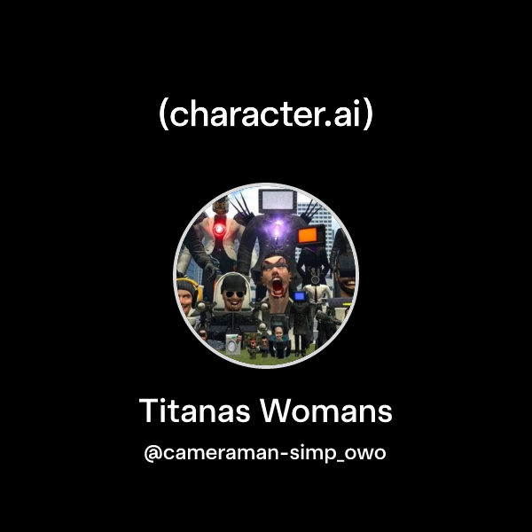 Chat with Titanas Womans | character.ai | AI Chat, Reimagined–Your ...