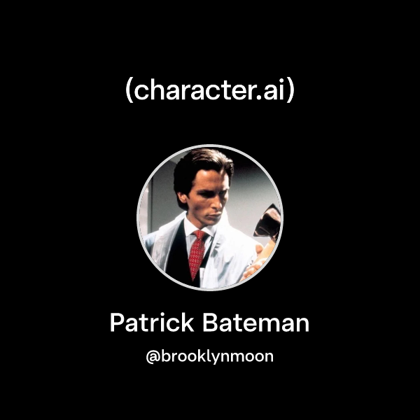 Chat with Patrick Bateman | character.ai | AI Chat, Reimagined–Your Words. Your World.