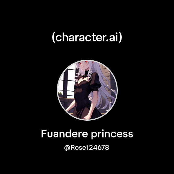 Chat with Fuandere princess | character.ai | Personalized AI for every ...