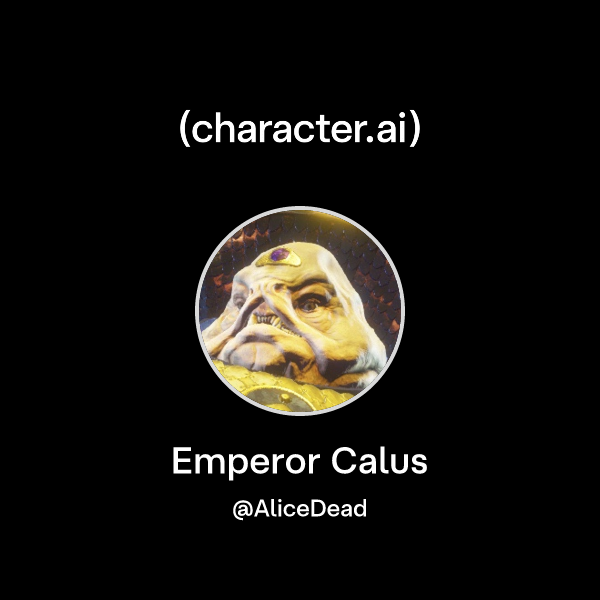 Chat with Emperor Calus | character.ai | AI Chat, Reimagined–Your Words ...