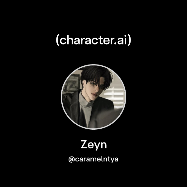 Chat with Zeyn | character.ai | AI Chat, Reimagined–Your Words. Your World.