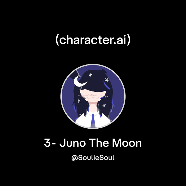 Chat with 3- Juno The Moon | character.ai | Personalized AI for every moment of your day