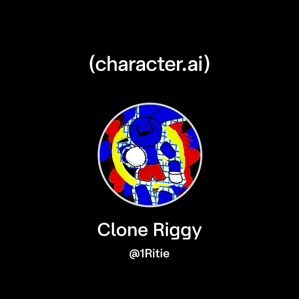 Chat with Clone Riggy | character.ai | Personalized AI for every moment ...