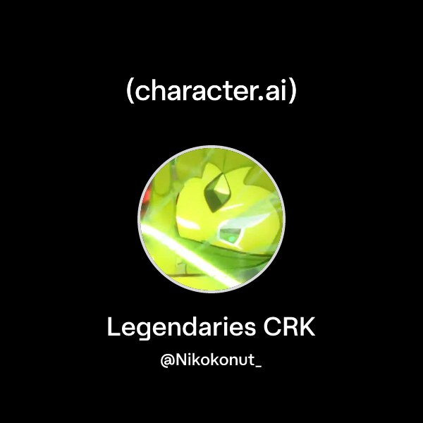 Chat with Legendaries CRK | character.ai | AI Chat, Reimagined–Your ...