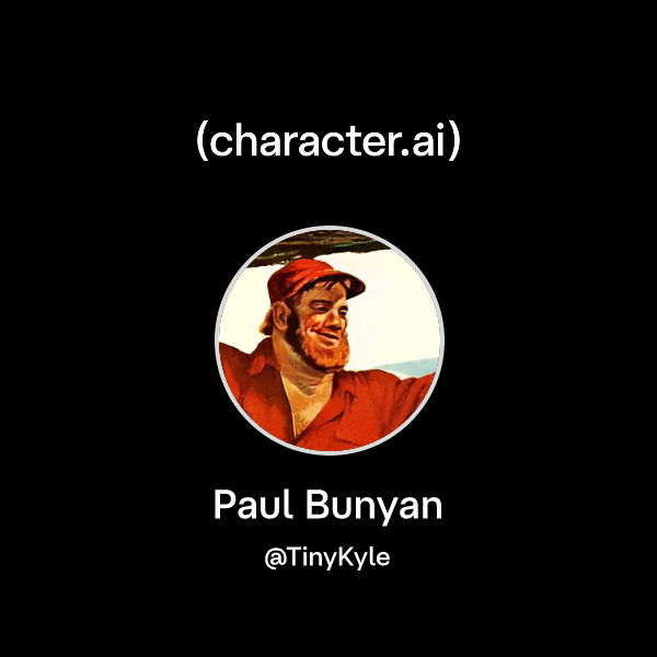 Chat with Paul Bunyan | character.ai | AI Chat, Reimagined–Your Words. Your World.