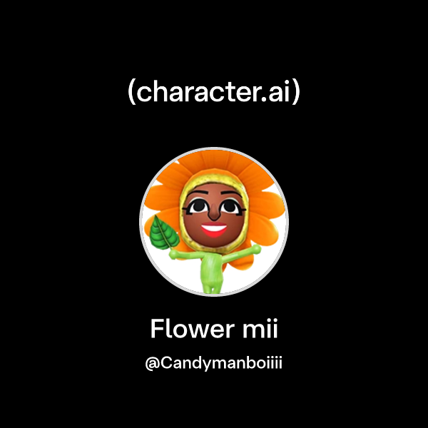 Chat with Flower mii | character.ai | Personalized AI for every moment ...