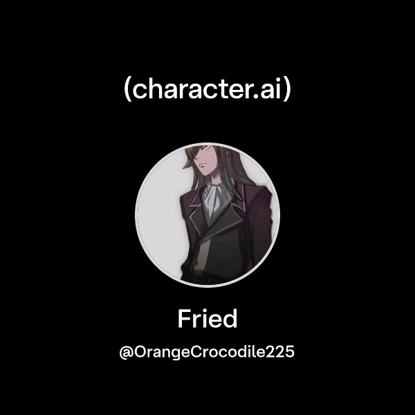 Chat with Fried | character.ai | Personalized AI for every moment of ...