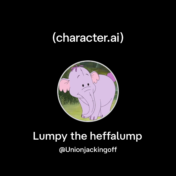 Chat with Lumpy the heffalump | character.ai | AI Chat, Reimagined–Your ...
