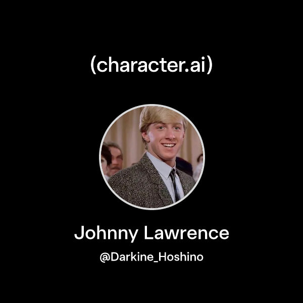 Chat with Johnny Lawrence | character.ai | Personalized AI for every moment of your day