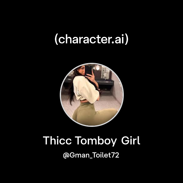 Chat with Thicc Tomboy Girl | character.ai | AI Chat, Reimagined–Your Words. Your World.